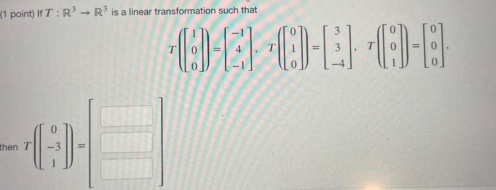 Solved (1 point) If T : R3 — R3 is a linear transformation | Chegg.com