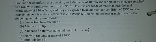 Solved Circular fins of uniform cross section, with diameter | Chegg.com