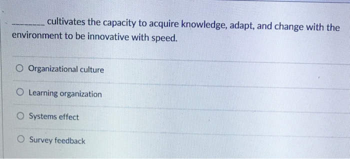 Solved cultivates the capacity to acquire knowledge, adapt, | Chegg.com
