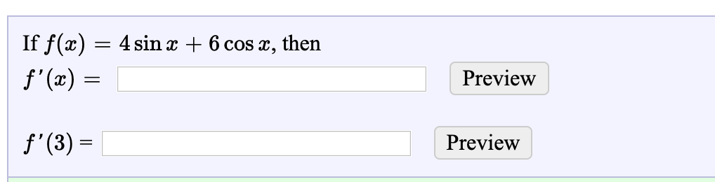 Solved If f(x) = 4 sin x + 6 cos x, then f'(x) = Preview | Chegg.com