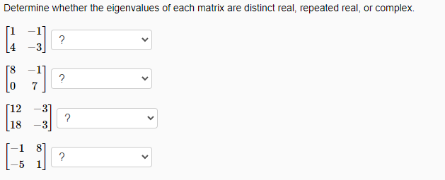 Solved Determine whether the eigenvalues of each matrix are | Chegg.com