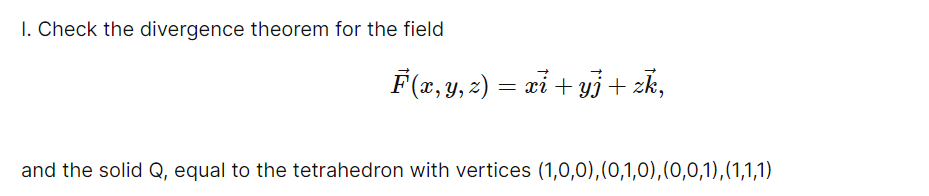 Solved I. Check the divergence theorem for the field | Chegg.com