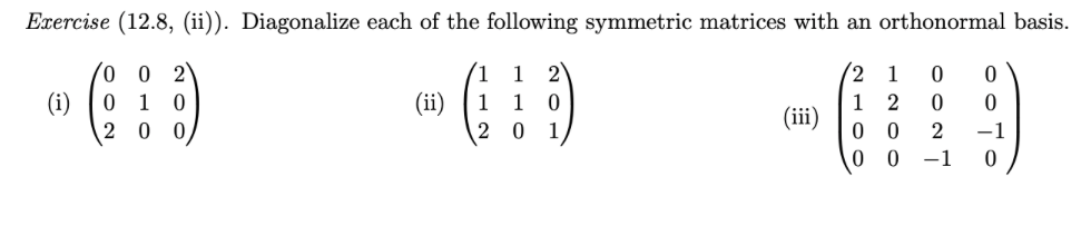 Solved Exercise (12.8, (ii)). Diagonalize each of the | Chegg.com