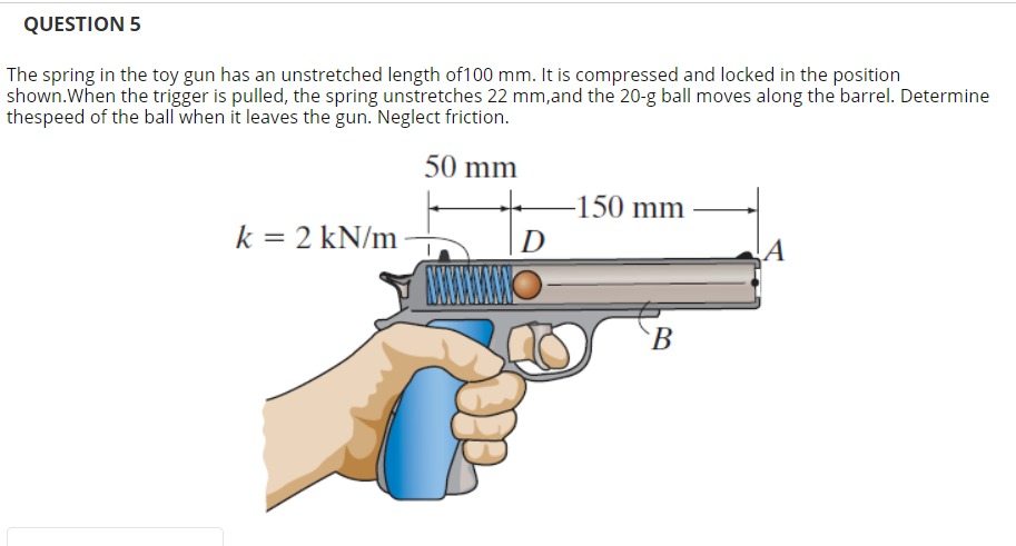 Solved QUESTION 5 The spring in the toy gun has an | Chegg.com