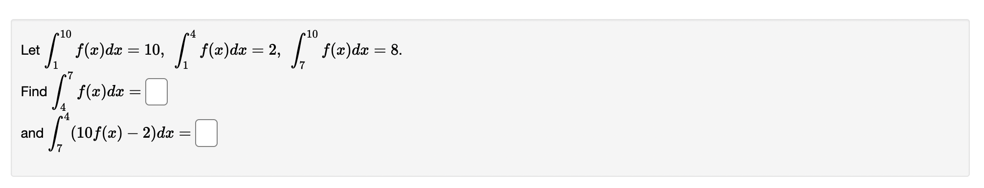 Solved Let ∫110f(x)dx=10,∫14f(x)dx=2,∫710f(x)dx=8. Find | Chegg.com