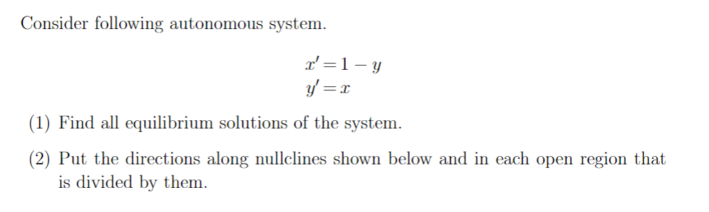 Solved Consider following autonomous system. x′=1−yy′=x (1) | Chegg.com