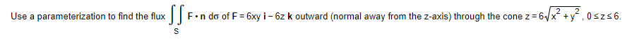 Solved Use a parameterization to find the flux ∬sF⋅n do of | Chegg.com