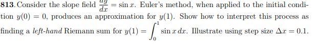 Solved 813. Consider the slope field dxuy=sinx. Euler's | Chegg.com