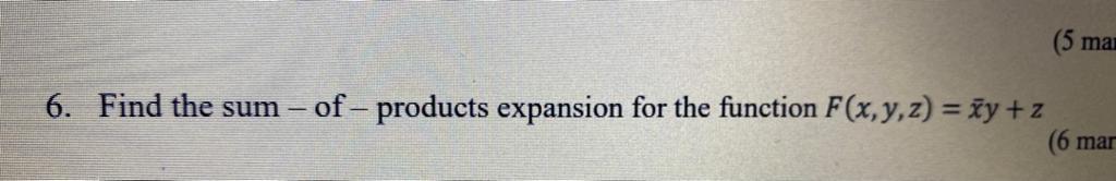 Solved (5 mar 6. Find the sum of - products expansion for | Chegg.com
