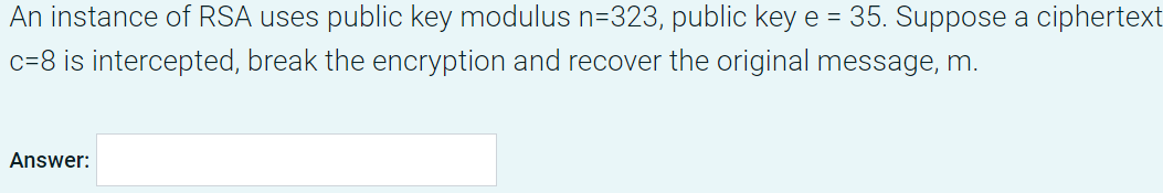 Solved An instance of RSA uses public key modulus n=323, | Chegg.com