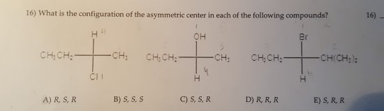Solved What Is The Configuration Of The Asymmetric Center In