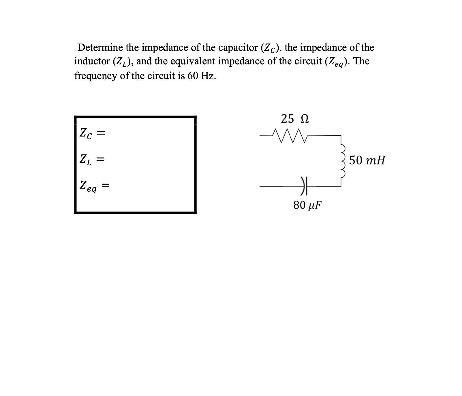 Solved Determine the impedance of the capacitor (Zc), the | Chegg.com