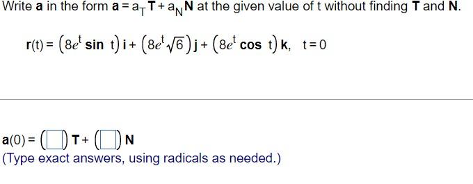Solved Write a in the form a=aTT+aNN at the given value of t | Chegg.com