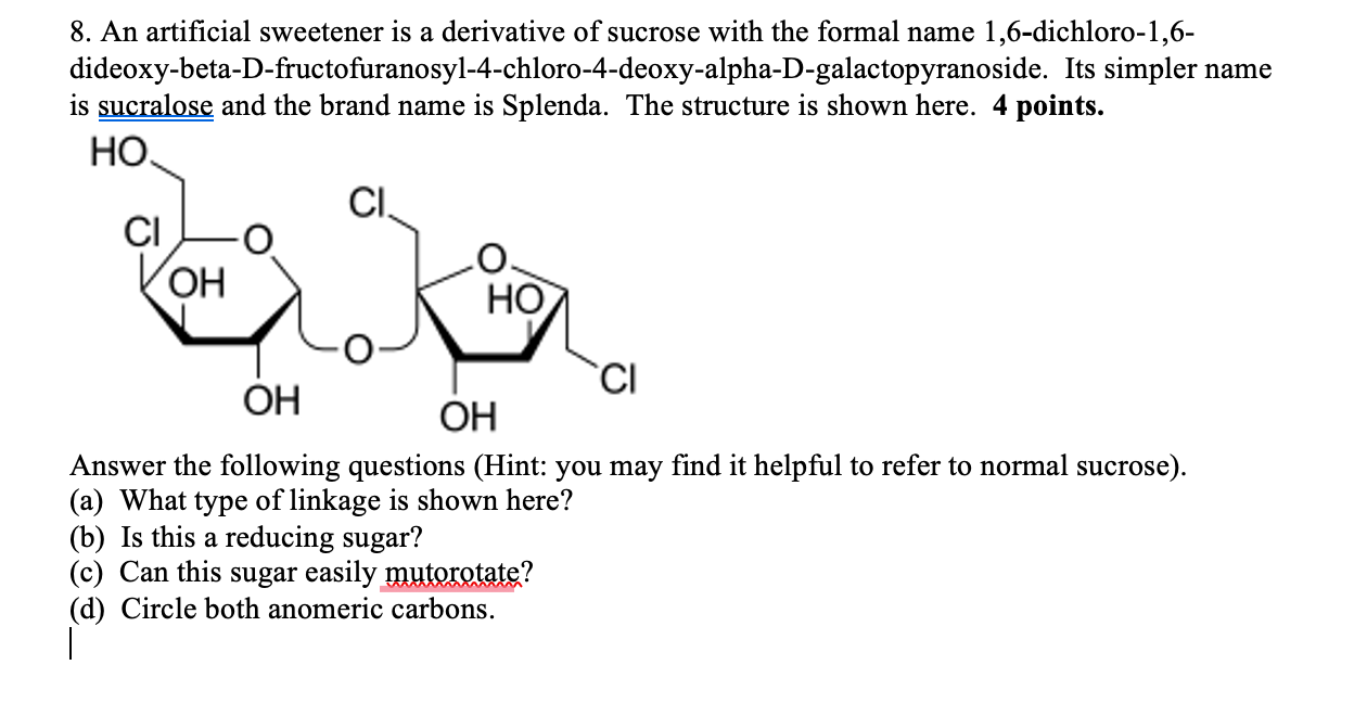 Solved 8. An artificial sweetener is a derivative of sucrose | Chegg.com