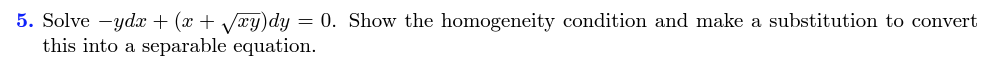Solved 5. Solve −ydx+(x+xy)dy=0. Show the homogeneity | Chegg.com