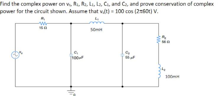 Solved Find the complex power on v₁, R₁, R2, L₁, L2, C₁, and | Chegg.com