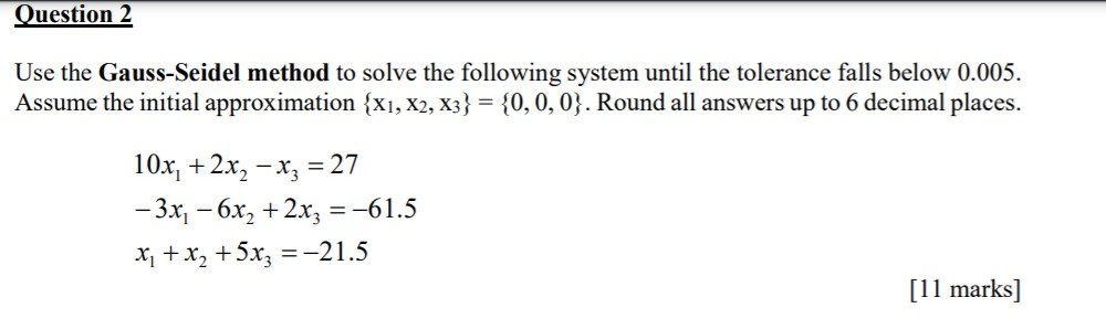 Solved Question 2 Use the Gauss-Seidel method to solve the | Chegg.com