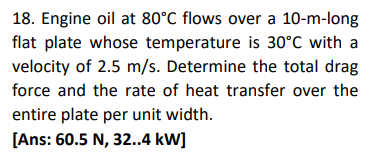 Solved 18. Engine oil at 80°C flows over a 10-m-long flat | Chegg.com