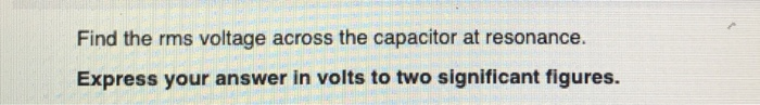Solved Constants The resonant response of the series R-L-C | Chegg.com