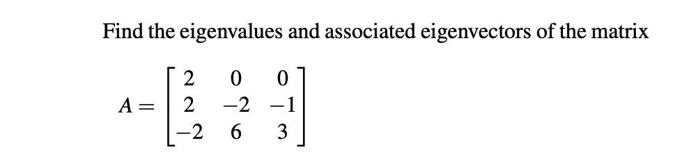 Solved Find the eigenvalues and associated eigenvectors of | Chegg.com