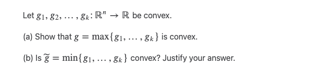 Solved Let g1,g2,dots,gk:Rn→R ﻿be convex.(a) ﻿Show that | Chegg.com