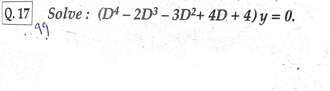 Solved Q. 17 Sol๖e : (D4 - 2D3 – 3D+4D +4) y = 0. E “ๆ | Chegg.com