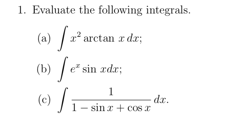 Solved 1. Evaluate the following integrals. (a) / z’arctan a | Chegg.com
