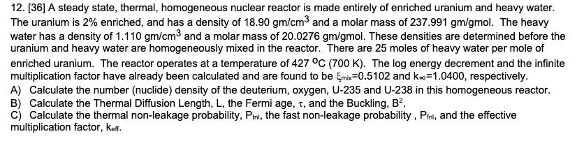 Solved 12. [36] A steady state, thermal, homogeneous nuclear | Chegg.com