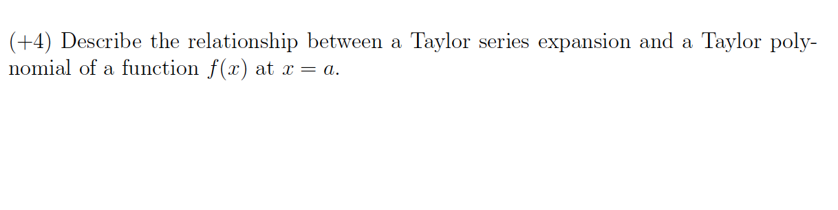 Solved | (+4) Describe the relationship between a Taylor | Chegg.com