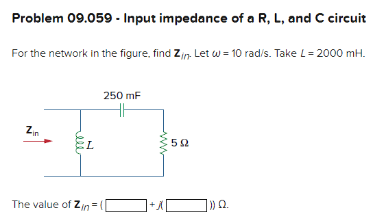Problem 09.059 - ﻿Input impedance of a R, ﻿L, ﻿and C | Chegg.com