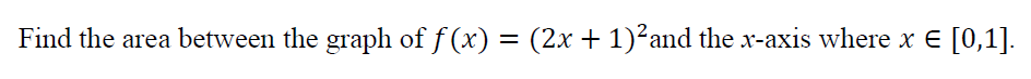 Solved Find the area between the graph of f(x)=(2x+1)2 and | Chegg.com