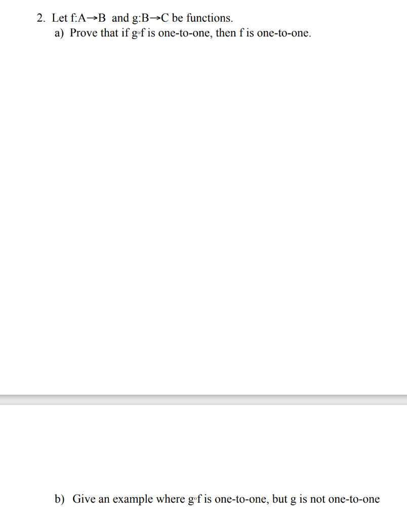 Solved 2. Let f:A→B and g:B→C be functions. a) Prove that if | Chegg.com