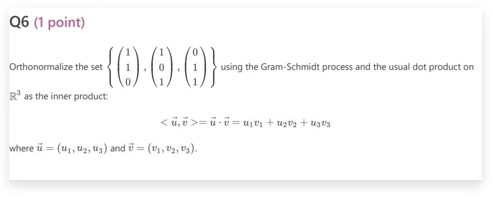 Solved Orthonormalize the set ⎩⎨⎧⎝⎛110⎠⎞,⎝⎛101⎠⎞,⎝⎛011⎠⎞⎭⎬⎫ | Chegg.com