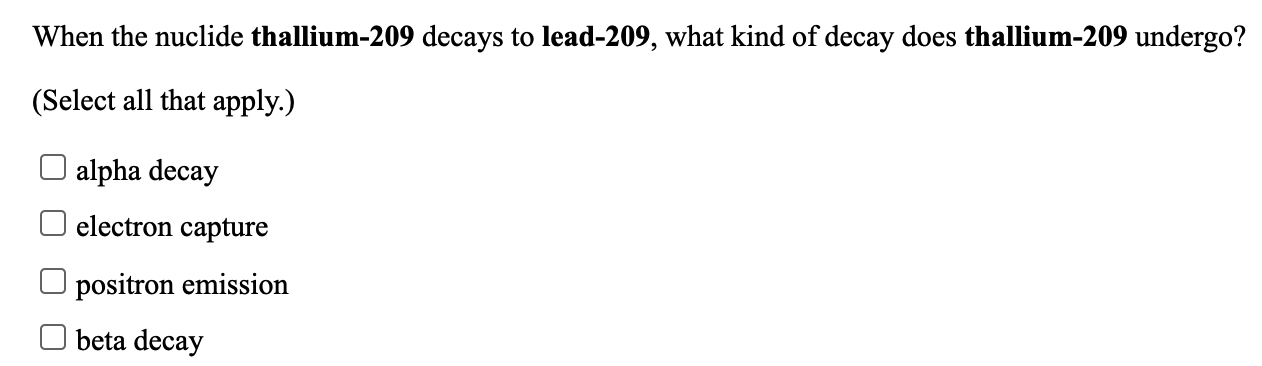 Solved When the nuclide thallium-209 decays to lead-209, | Chegg.com