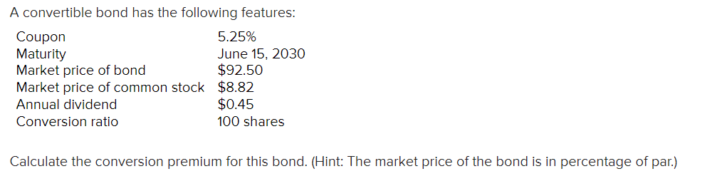 Solved A convertible bond has the following features: | Chegg.com