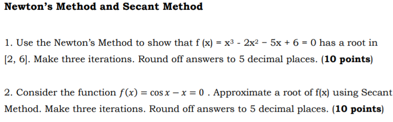 Solved Newton's Method and Secant Method 1. Use the Newton's | Chegg.com