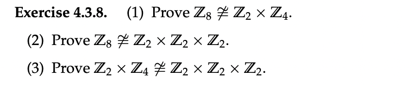 Solved Exercise 4.3.8. (1) Prove Z# Z2 x Z4. (2) Prove Z8 + | Chegg.com