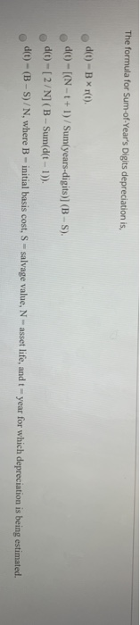 Solved The formula for Sum-of-Year's Digits depreciation is, | Chegg.com