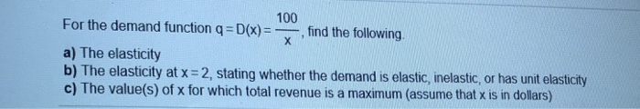 Solved 100 For the demand function q D(x)- , find the | Chegg.com