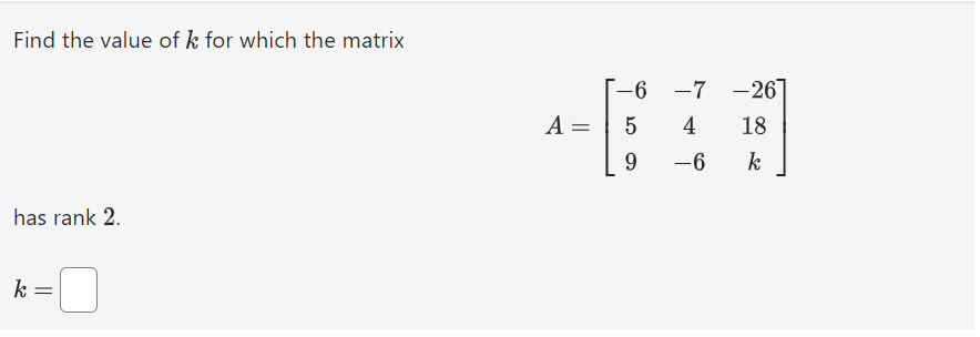Solved Find the value of k for which the matrix | Chegg.com