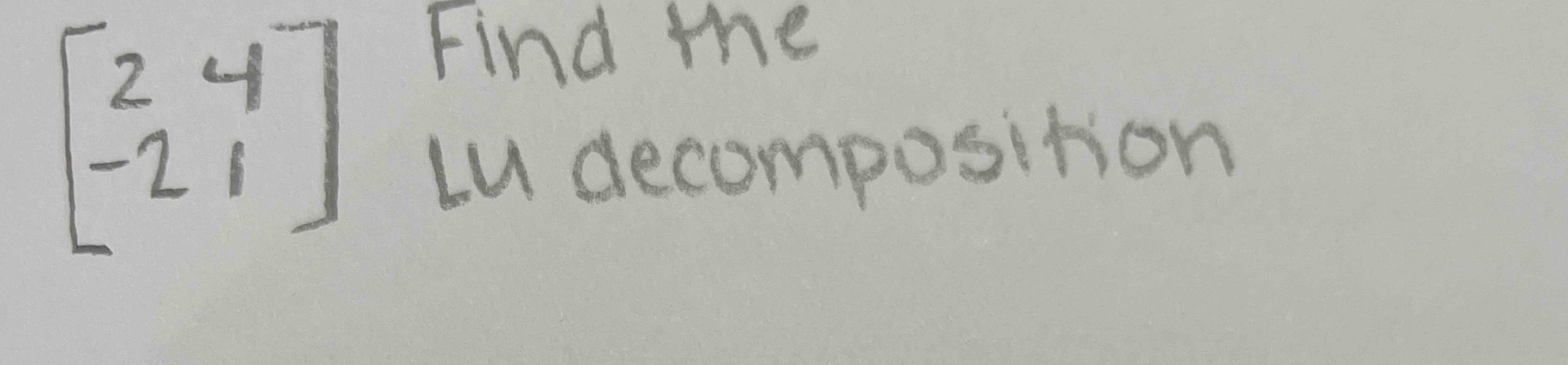 Solved [24-21] ﻿Find theLu decomposition | Chegg.com