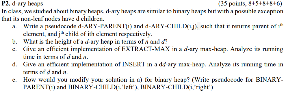 Solved a. P2. d-ary heaps (35 points, 8+5+8+8+6) In class, | Chegg.com Solved a. P2. d-ary heaps (35 points, 8+5+8+8+6) In class, | Chegg.com