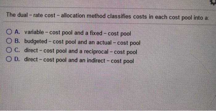 Solved The dual -rate cost -allocation method provides | Chegg.com