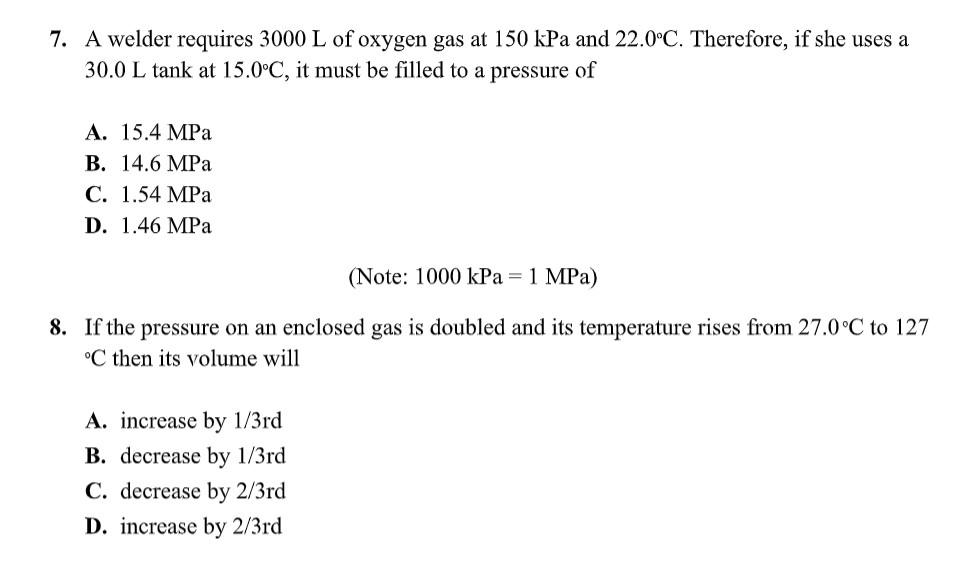 Solved 7. A welder requires 3000 L of oxygen gas at 150kPa | Chegg.com