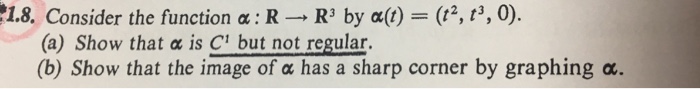 Solved 1.8, Consider the function a: R R' by at)-(t2, t3, 0) | Chegg.com