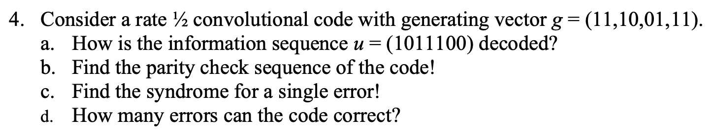 Solved 4. Consider a rate 1/2 convolutional code with | Chegg.com