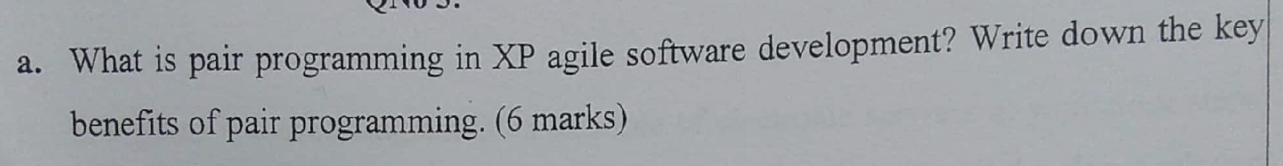 Solved a. What is pair programming in XP agile software | Chegg.com