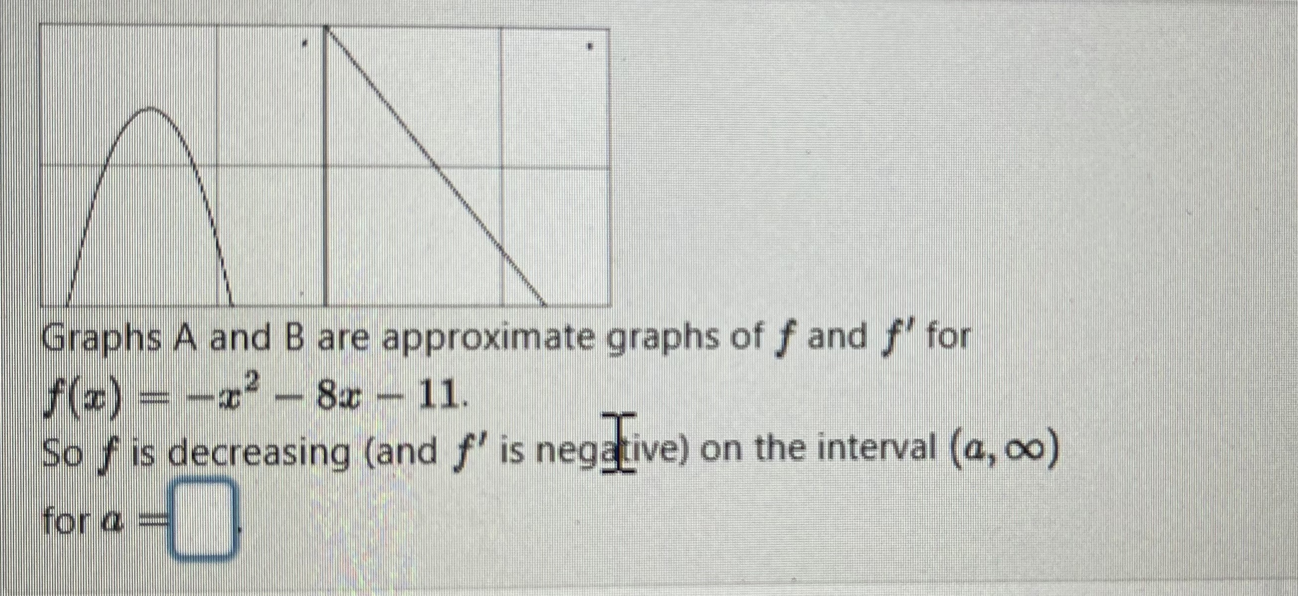 Solved Graphs A and B are approximate graphs of f ﻿and f' | Chegg.com
