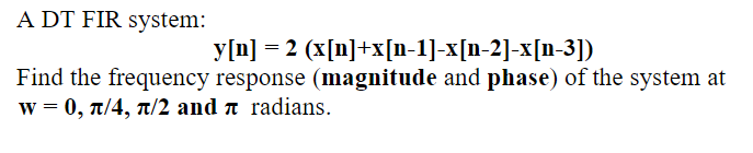 Solved A DT FIR system: y[n]= 2 (x[n]+x[n-1]-s[0-2]-s[2-3]) | Chegg.com