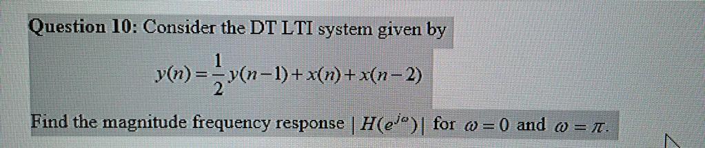 Solved Question 10: Consider the DT LTI system given by | Chegg.com